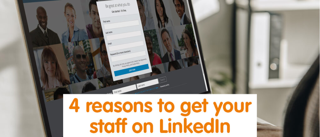 4 reasons to get your staff on LinkedIn - Get Ahead VA