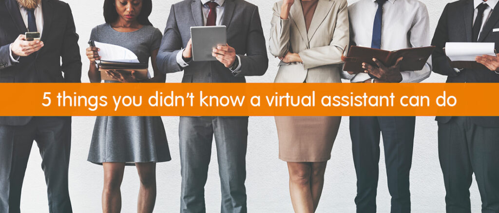 5 things you didn't know a virtual assistant can do - Get Ahead VA