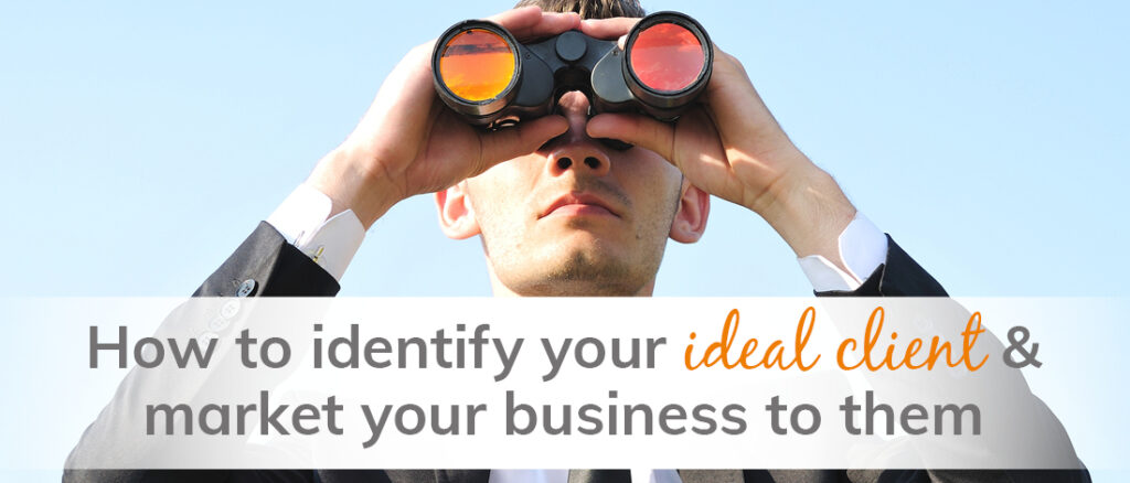 How to identify your ideal client & market your business to them - Get ...