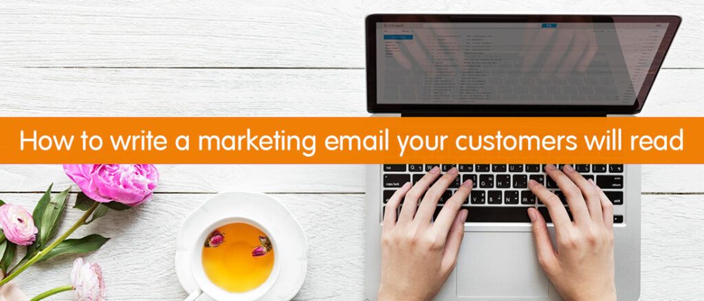 How to write a marketing email your customers will read - Get Ahead VA