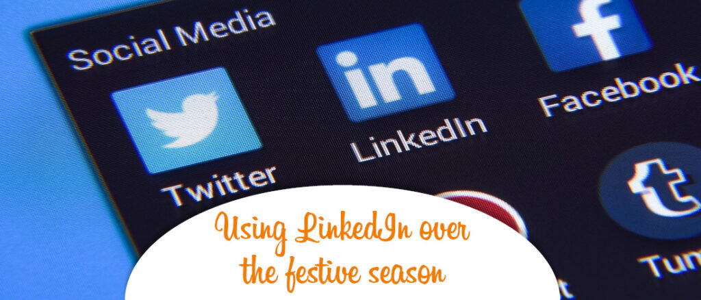 Using LinkedIn over the festive season - Get Ahead VA