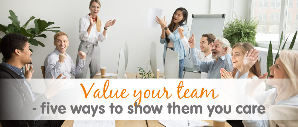 Value your team – five ways to show them you care - Get Ahead VA