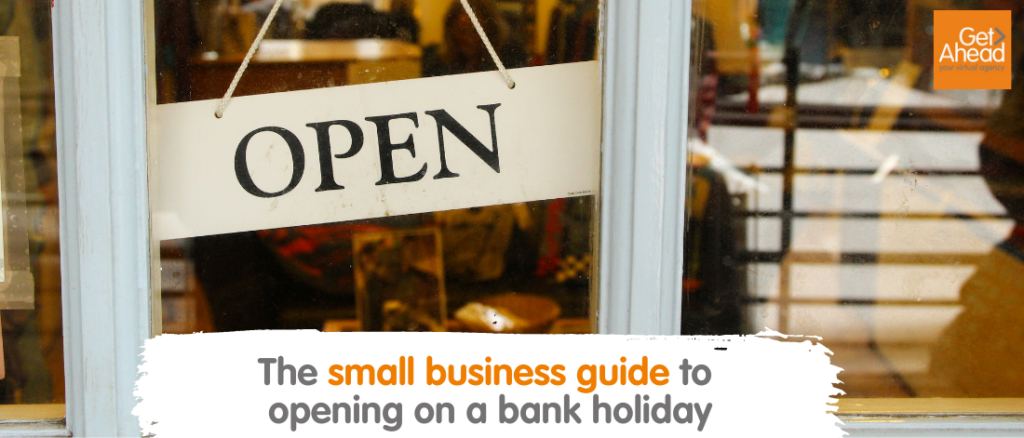 The small business guide to opening on a bank holiday - Get Ahead VA