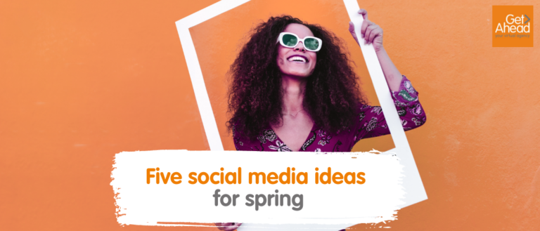 Five social media ideas for spring - Get Ahead VA